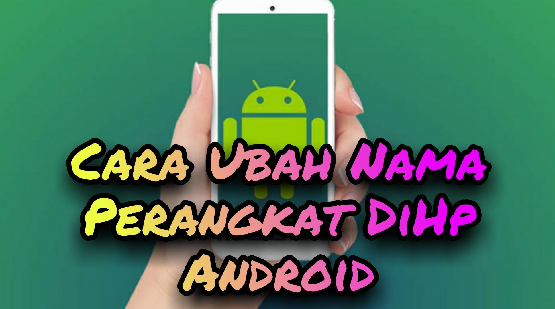 Cara Ubah Nama Perangkat DiHp Android